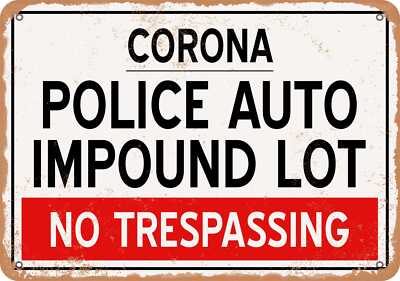 METAL SIGN - Auto Impound Lot of Corona Reproduction - Vintage Rusty ...