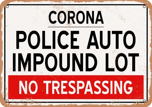 METAL SIGN - Auto Impound Lot of Corona Reproduction - Vintage Rusty ...