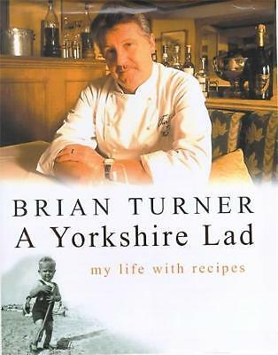 A Yorkshire Lad: My Life with Recipes by Brian Turner (Hardcover, 2000 ...