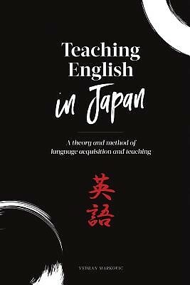 Teaching English in Japan: A theory and method of language acquis By ...
