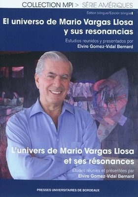 L'univers de Mario Vargas Llosa et ses resonances, Elvire Gomez-Vidal ...