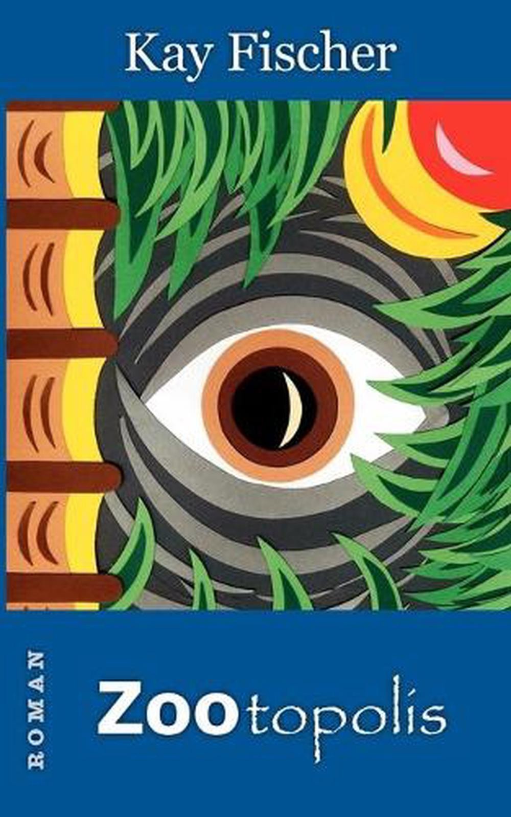 Zootopolis: Roman by Kay Fischer (German) Paperback Book 9783844833126 ...