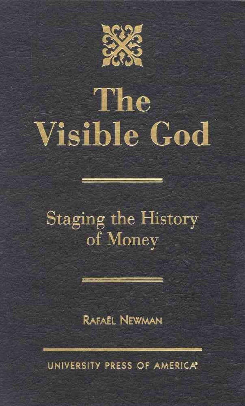 Visible God: Staging the History of Money by Newman, Rafa?l Hardcover ...