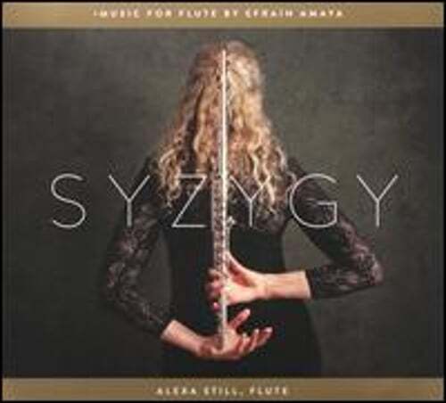 Syzygy: Music for Flute by Efrain Amaya by Alexa Still: New 45399107053 ...