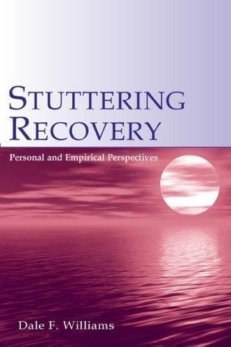 Stuttering Recovery : Personal and Empirical Perspectives by Dale F ...