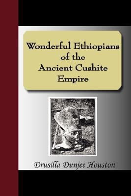Wonderful Ethiopians of the Ancient Cushite Empire by Drusilla Houston ...