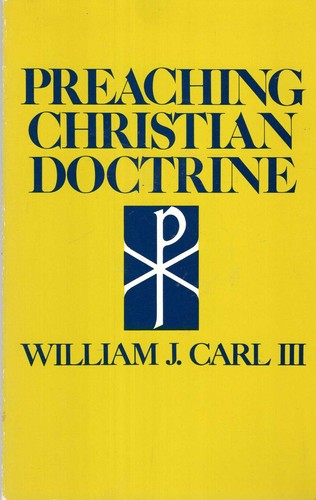 Carl, William J. PREACHING CHRISTIAN DOCTRINE Paperback BOOK | eBay