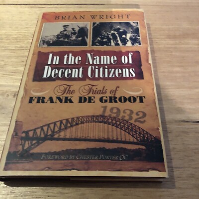 In the Name of Decent Citizens: The Trials of Frank de Groot by Brian ...