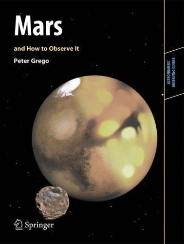 Astronomers' Observing Guides: Mars and How to Observe It by Peter ...
