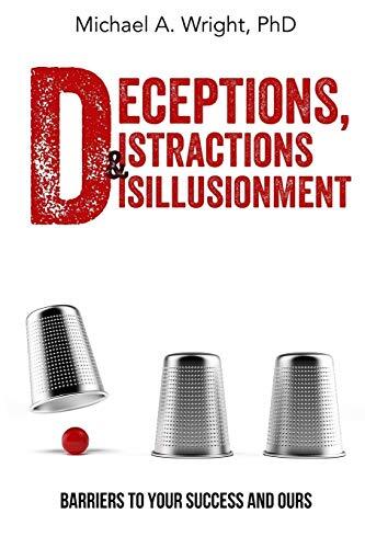Deceptions, Distractions & Disillusionment: Barriers to Your Success ...