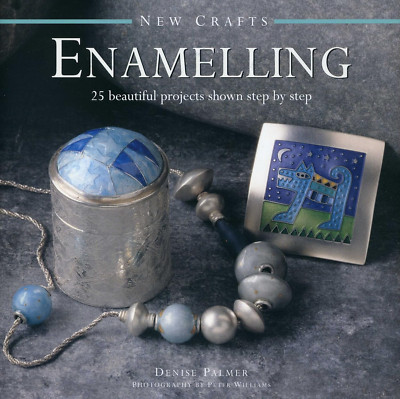 New Crafts: Enamelling: 25 Beautiful Projects Shown Step by Step the ...