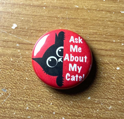 Cute Cat Pin Button Ask Me About My Cats Pin for Backpack or Jacket 1 ...