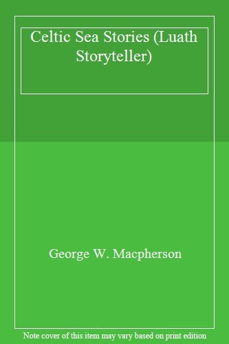 Celtic Sea Stories (Luath Storyteller), Macpherson 9781910021866 New ...