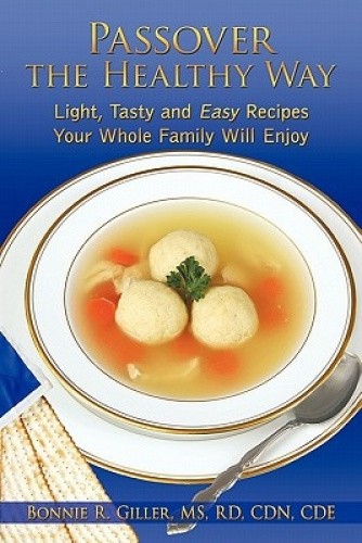 Passover the Healthy Way: Light, Tasty and Easy Recipes Your Whole ...