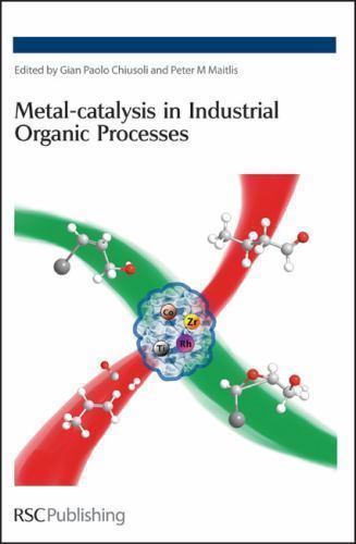 Metal-Catalysis in Industrial Organic Processes by Peter M. Maitlis ...
