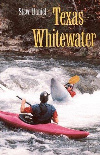 Texas Whitewater by Steve Daniel (1999, Hardcover) for sale online | eBay