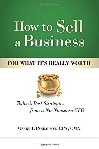 How to Sell a Business for What Its Really Worth: Todays Best Stra ...