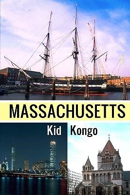 Massachusetts: Fun Facts, History, And Pictures by Kongo, Kid ...