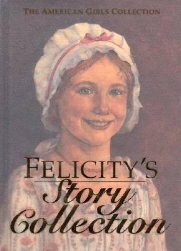 Felicity's Story Collection (American Girl) - Hardcover - VERY GOOD | eBay