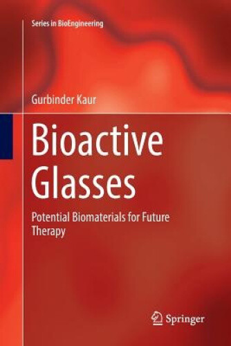 Bioactive Glasses: Potential Biomaterials for Future Therapy (Series in ...