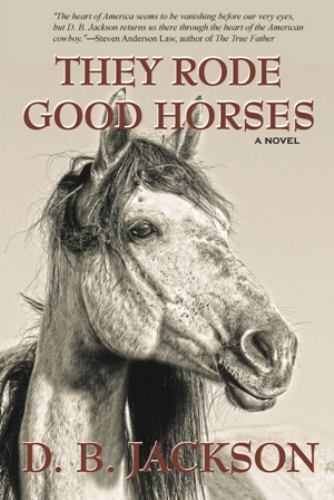 They Rode Good Horses by D. B. Jackson (2013, Trade Paperback) for sale ...