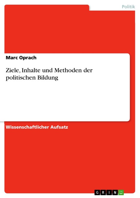 Ziele, Inhalte und Methoden der Politischen Bildung von Marc Oprach (2008, Taschenbuch) online ...