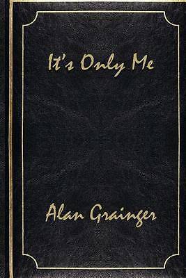 It's Only Me by Alan Grainger (Paperback / softback, 2014) for sale online | eBay Australia