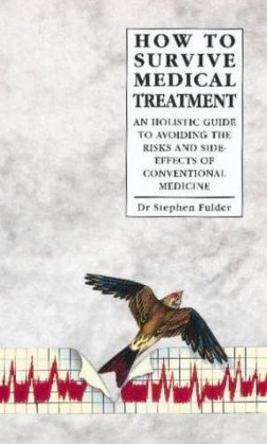 How to Survive Medical Treatment by Stephen Fulder (1994, Trade ...