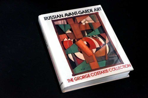 RUSSIAN AVANT-GARDE ART: THE GEORGE COSTAKIS COLLECTION By Angelica ...
