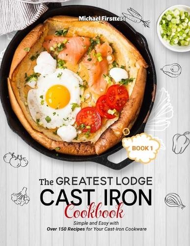 Firsttest Michael The Greatest Lodge Cast Iron Cookbook (Poche ...
