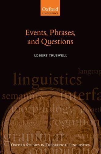 Oxford Studies in Theoretical Linguistics Ser.: Events, Phrases, and ...
