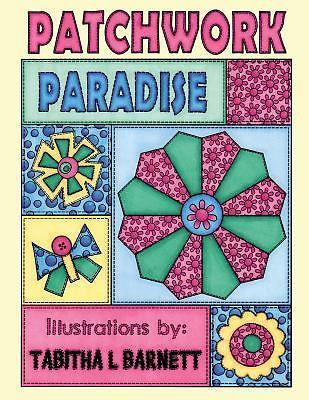 Patchwork Paradise : A Patchwork Inspired Adult Coloring Book by Tabitha Barnett (2017, Trade ...