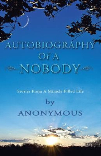 Autobiography of a Nobody: Stories from a Miracle-Filled Life by ...
