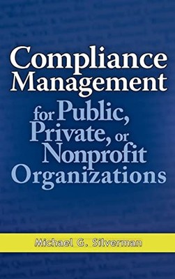 Compliance Management for Public, Private, or Non-Profit Organizations ...