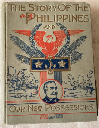 The Story of the Philippines & Our New Possessions/Murat Halstead/GOOD ...