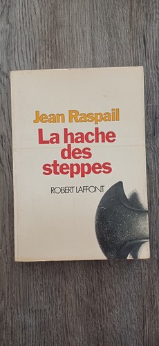LA HACHE DES STEPPES PAR JEAN RASPAIL - ROBERT LAFFONT - 1974 | eBay