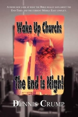 Wake Up Church: The End is Nigh! by Dennis Crump (English) Paperback ...