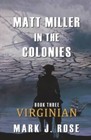 Matt Miller in the Colonies: Book Three: Virginian - Paperback - GOOD ...