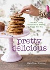 Pretty Delicious : Lean and Lovely Recipes for a H 9781605293509| eBay