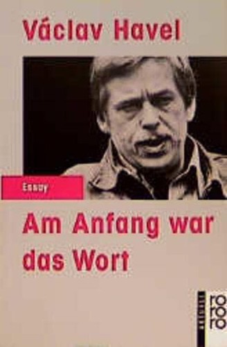 Am Anfang war das Wort Texte von 1969 bis 1990 Vaclav Havel und Joachim ...