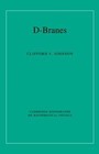 D-BRANES (CAMBRIDGE MONOGRAPHS ON MATHEMATICAL PHYSICS) By Clifford ...