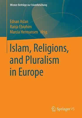 Islam, Religions, and Pluralism in Europe by Ranja Ebrahim (2016, Trade ...