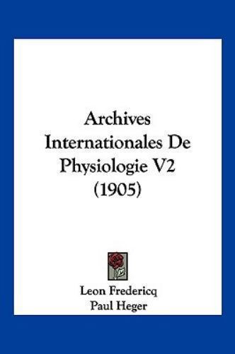 Archives Internationales de Physiologie V2 by Paul Heger (2010, Trade ...