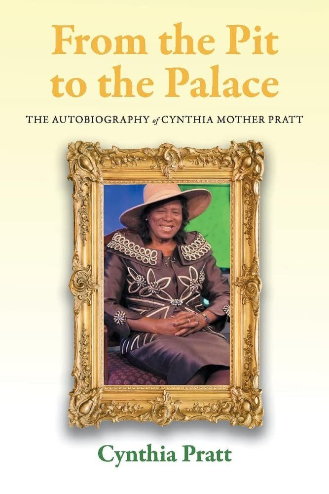 From the Pit to the Palace : The Autobiography of Cynthia Mother Pratt ...