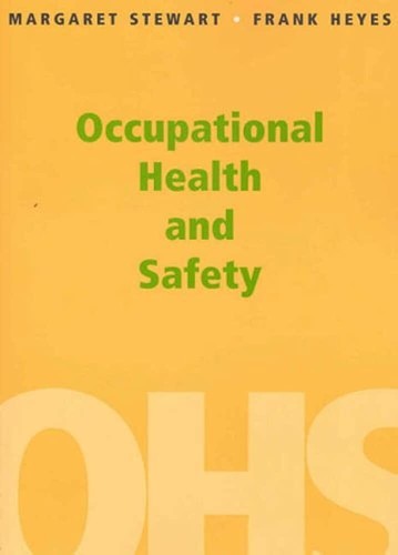 OCCUPATIONAL HEALTH AND SAFETY! BOOK BY MARGARET STEWART & FRANK HEYES ...