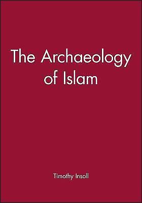 Social Archaeology Ser.: Archaeology of Islam by Timothy Insoll (1999 ...