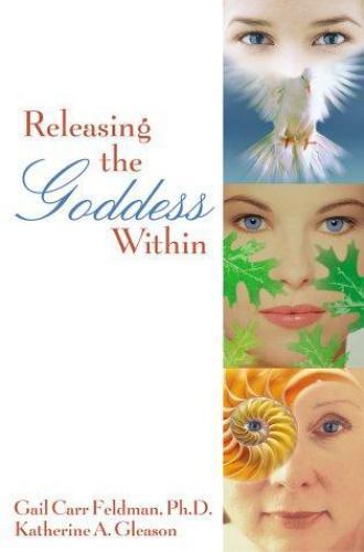 Releasing the Goddess Within by Katherine A. Gleason and Gail Carr ...