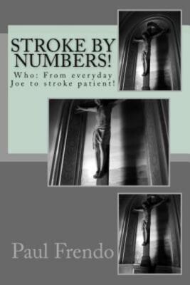 Stroke By Numbers!: Who: From Everyday Joe To Stroke Patient ...