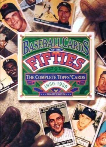 Baseball Cards of the Fifties: The Complete Topps Cards 1950-1959 ...