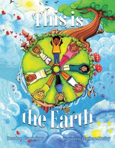 This Is the Earth by Charlene Mosley and Deirdre Pecchioni Cummings ...